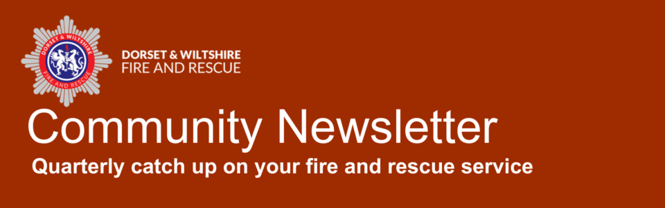 Dorset & Wiltshire Fire Service | Community Newsletter